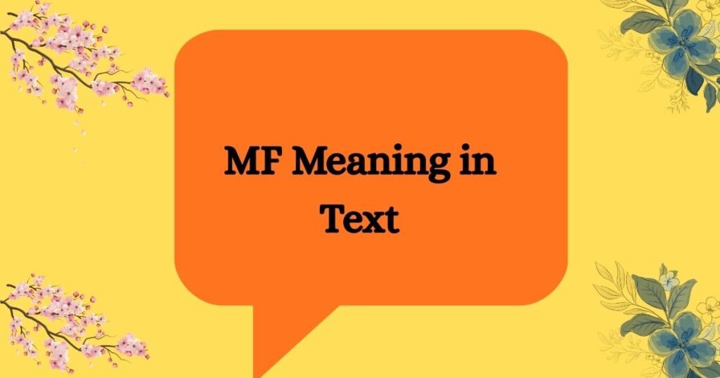MF Meaning in Text: Revealed for Modern Chat Users